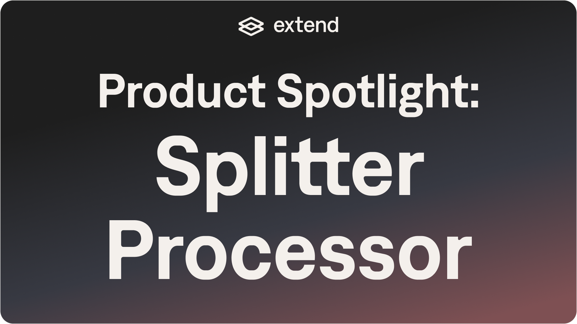 Product Spotlight: Splitter Processor | Extend